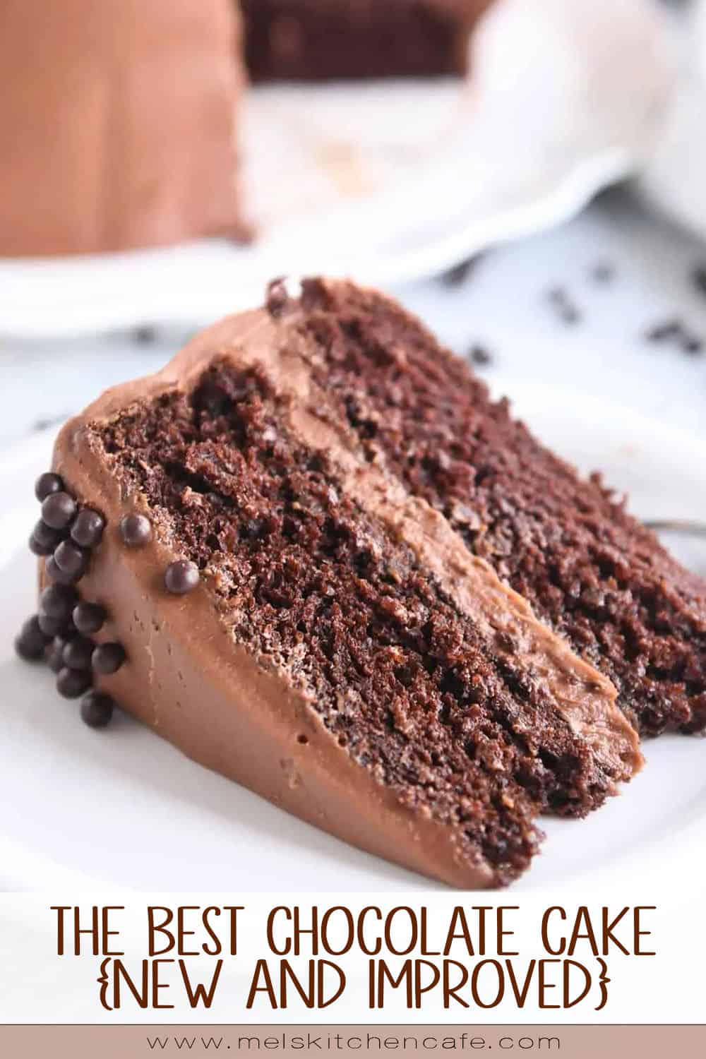The Best Chocolate Cake {New and Improved} - Mel's Kitchen Cafe