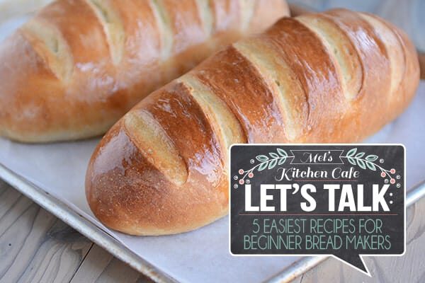 5 Best Bread Recipes For Beginners Mel s Kitchen Cafe 5 Best Bread Recipes For Beginners Mel s Kitchen Cafe